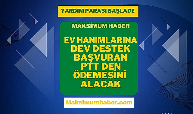 Ev Hanımlarına Dev Destek! PTT E-DEVLET Başvurana 850 TL – 1250 TL ...